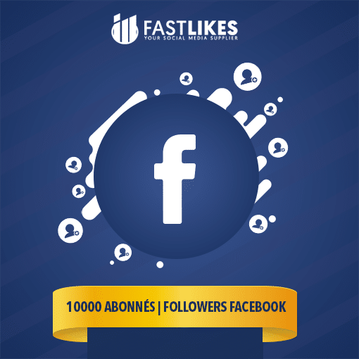 10000 Followers [Pour Profil Facebook] - FASTLIKES